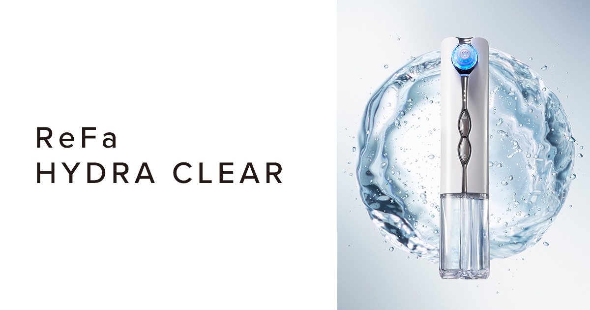 リファハイドラクリア - ReFa HYDRA CLEAR | 商品情報 | ReFa（リファ）公式ブランドサイト